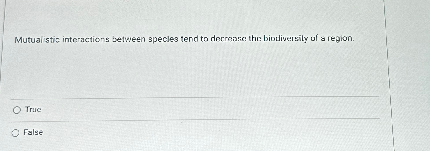 Solved Mutualistic interactions between species tend to | Chegg.com