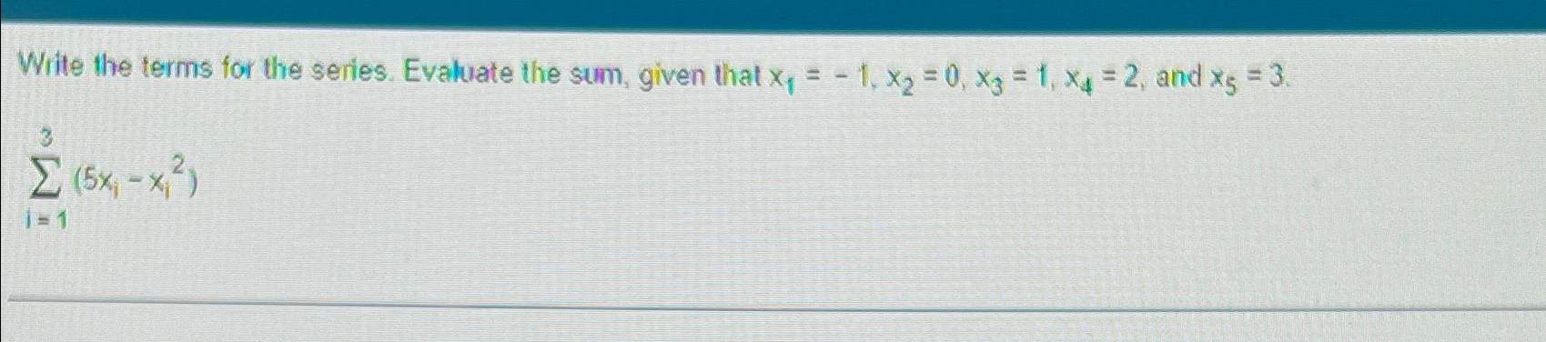 Solved Write the terms for the series. Evaluate the sum, | Chegg.com
