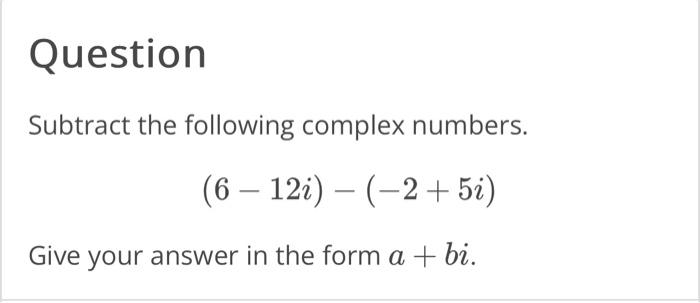 Solved Subtract the following complex numbers. | Chegg.com