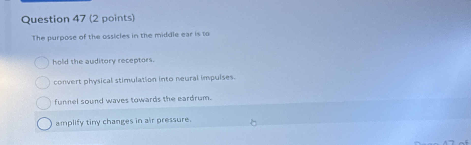Solved Question 47 (2 ﻿points)The purpose of the ossicles in | Chegg.com