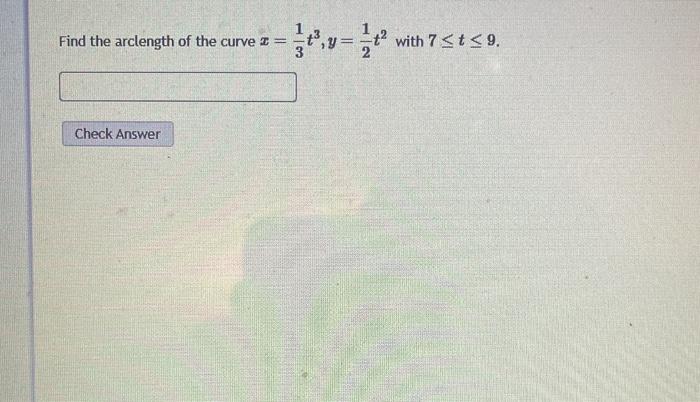 Solved Find the arclength of the curve x=31t3,y=21t2 with | Chegg.com