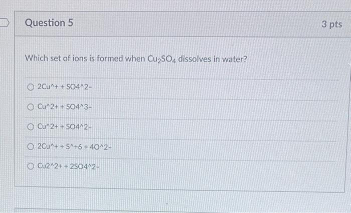 Solved Which set of ions is formed when Cu2SO4 dissolves in | Chegg.com