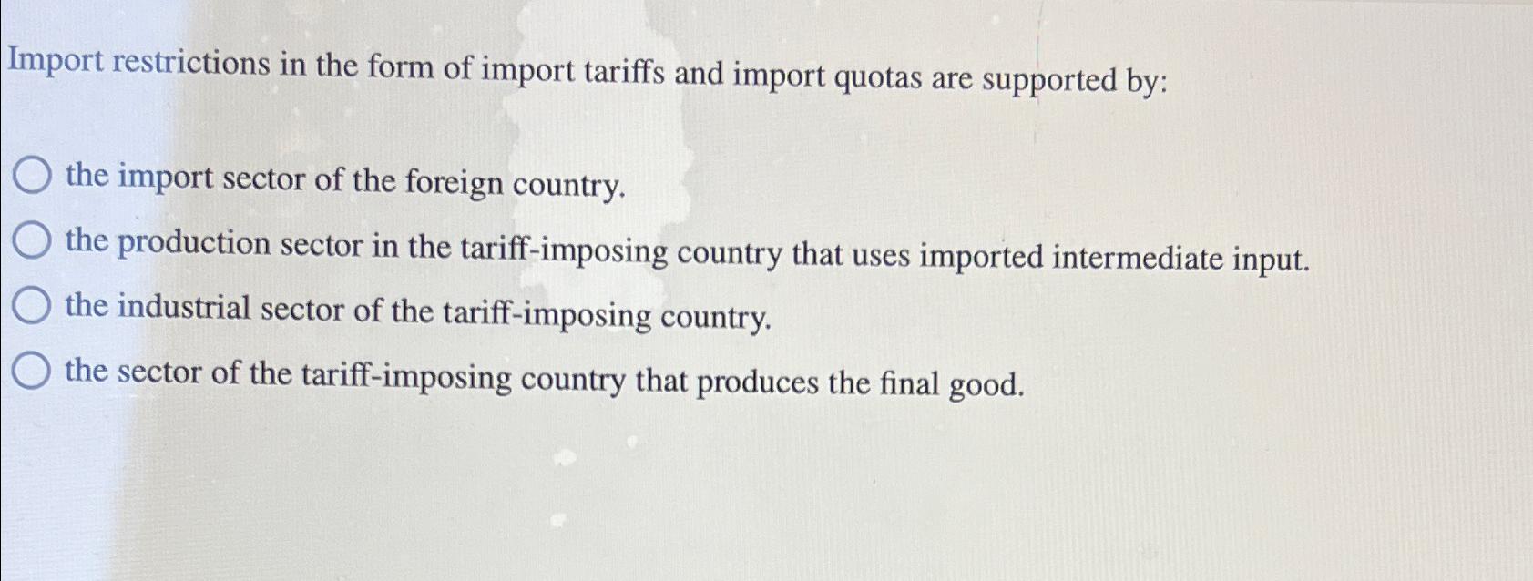 Solved Import restrictions in the form of import tariffs and | Chegg.com