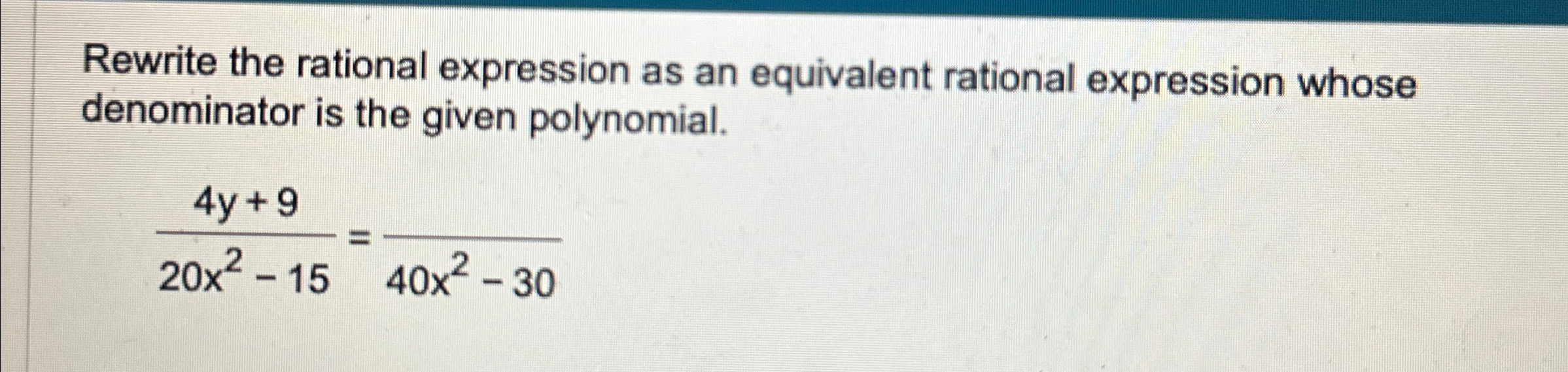 Solved Rewrite the rational expression as an equivalent | Chegg.com