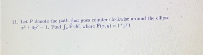 Solved 11. Let P denote the path that goes counter-clockwise | Chegg.com