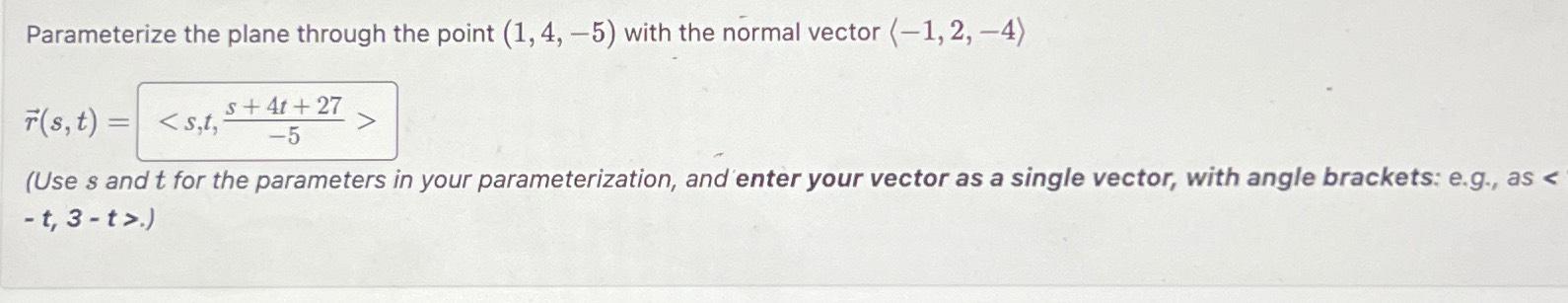 Solved Parameterize the plane through the point (1,4,-5) | Chegg.com