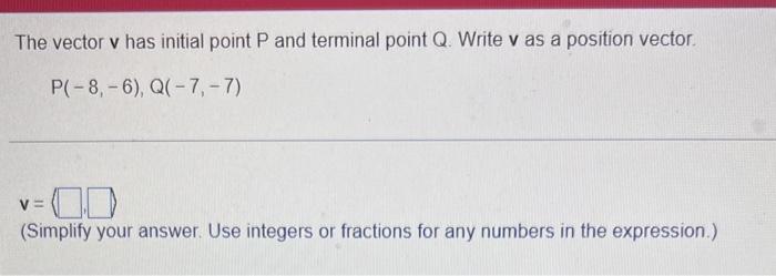 Solved The vector v has initial point P and terminal point | Chegg.com