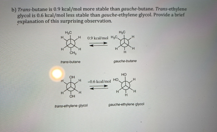 Solved b) Trans-butane is 0.9 kcal/mol more stable than | Chegg.com