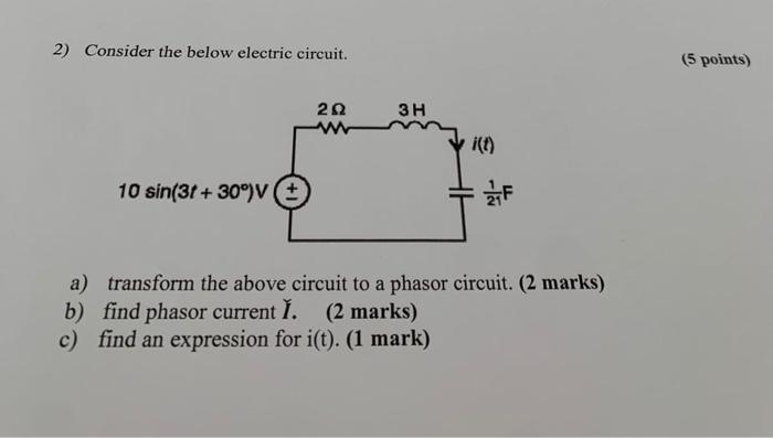 Solved 2) Consider the below electric circuit. a) transform | Chegg.com