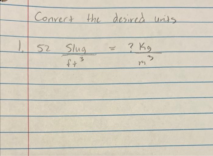 Solved Convert the desired units 52ft3 Slug =?m3Kg | Chegg.com