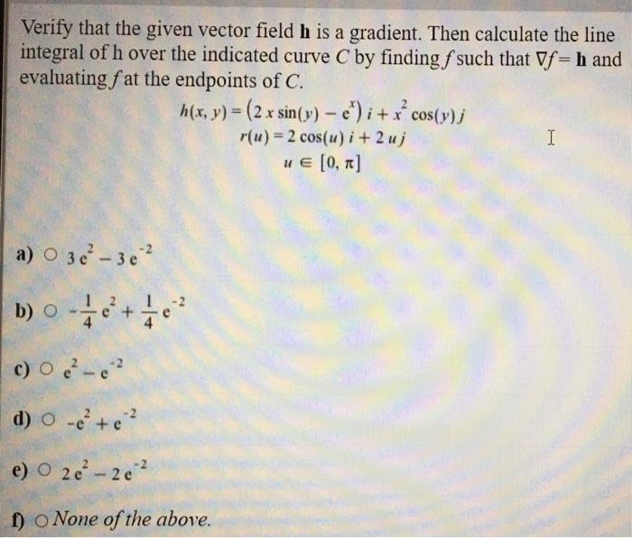 Solved Verify that the given vector field h is a gradient. | Chegg.com