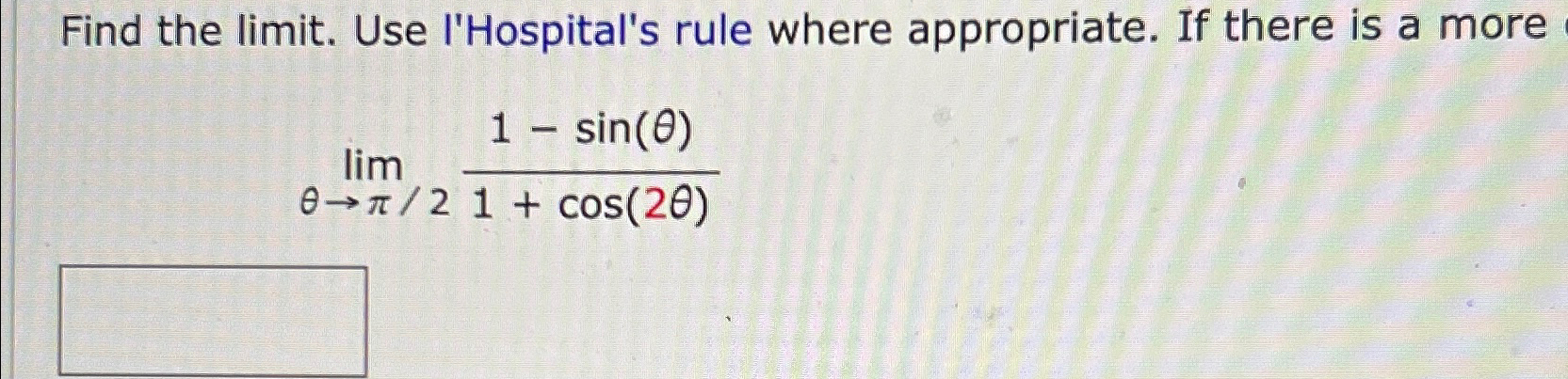 Solved Find the limit. ﻿Use l'Hospital's rule where | Chegg.com