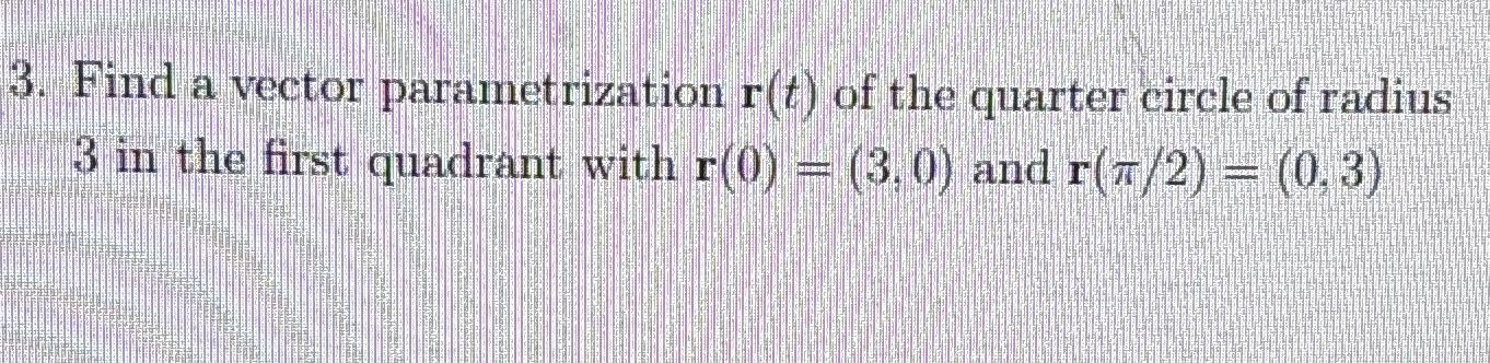 Solved Find a vector parametrization r(t) ﻿of the quarter | Chegg.com
