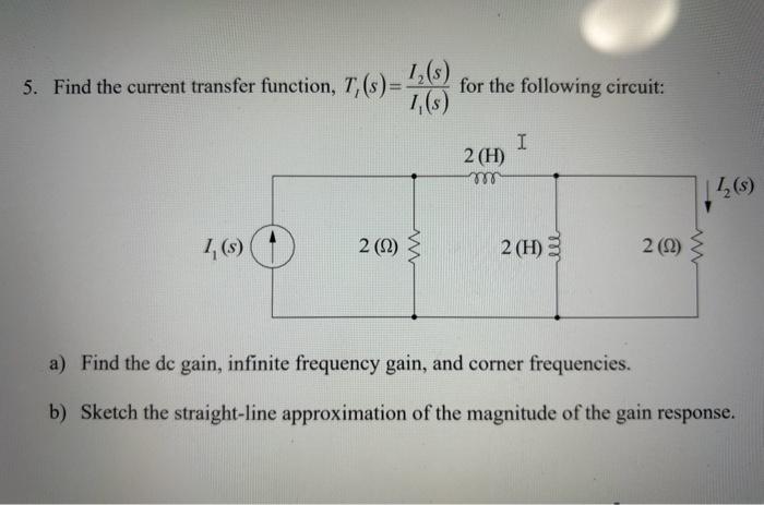 Solved 5. Find the current transfer function, | Chegg.com