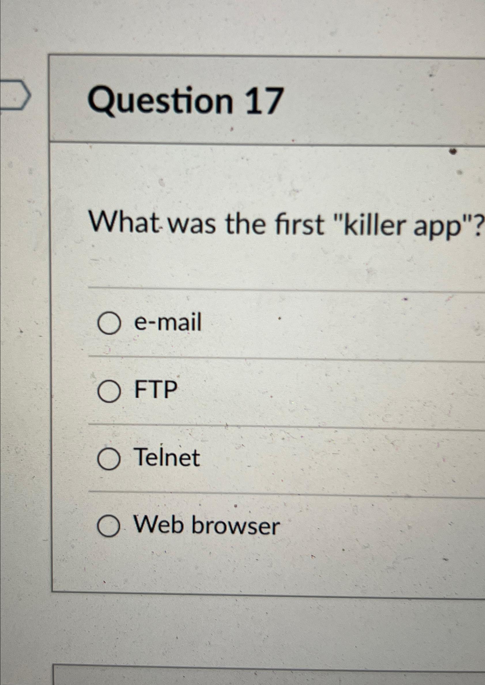 Solved Question 17What was the first "killer | Chegg.com