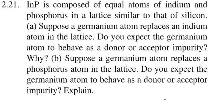 Solved 2.21. InP is composed of equal atoms of indium and | Chegg.com