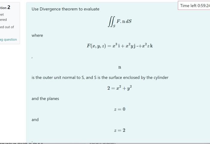Solved Use Divergence theorem to evaluate ∬SF⋅ndS where | Chegg.com