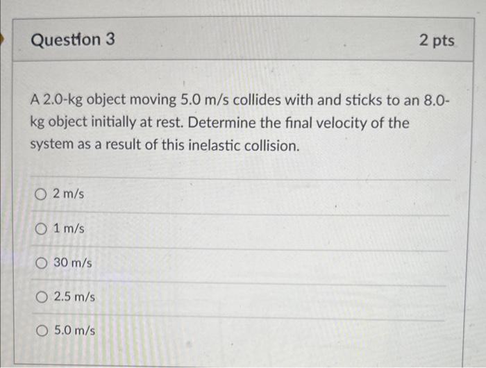 Solved A 2 0−kg Object Moving 5 0 M S Collides With And