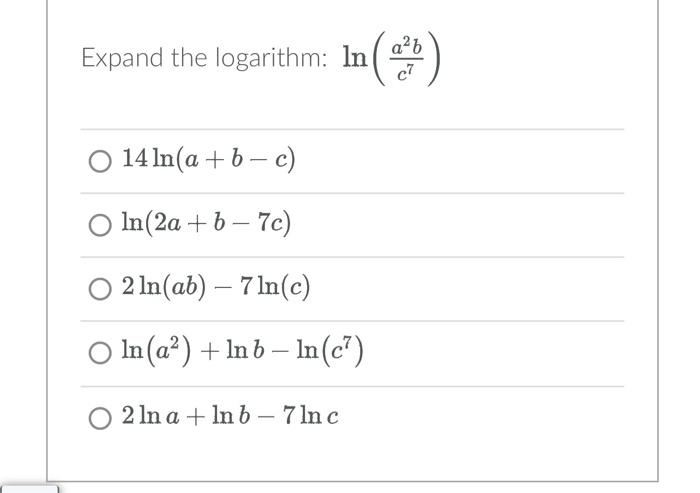 Solved and the logarithm: ln(c7a2b) | Chegg.com