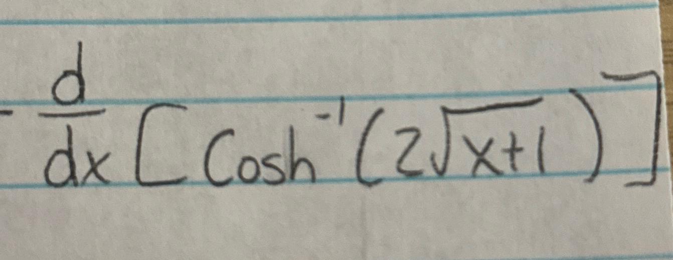 Solved ddx[cosh-1(2x+12)] | Chegg.com