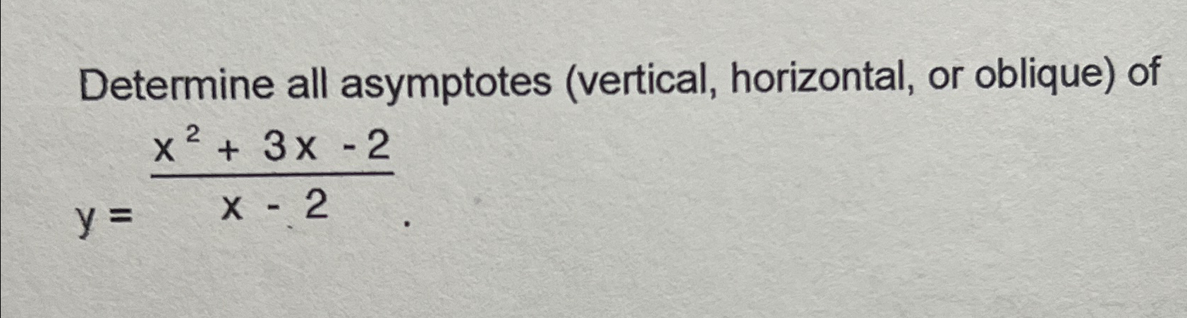 Solved Determine all asymptotes (vertical, ﻿horizontal, or | Chegg.com