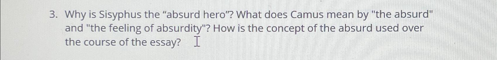 Solved Why is Sisyphus the "absurd hero"? What does Camus | Chegg.com