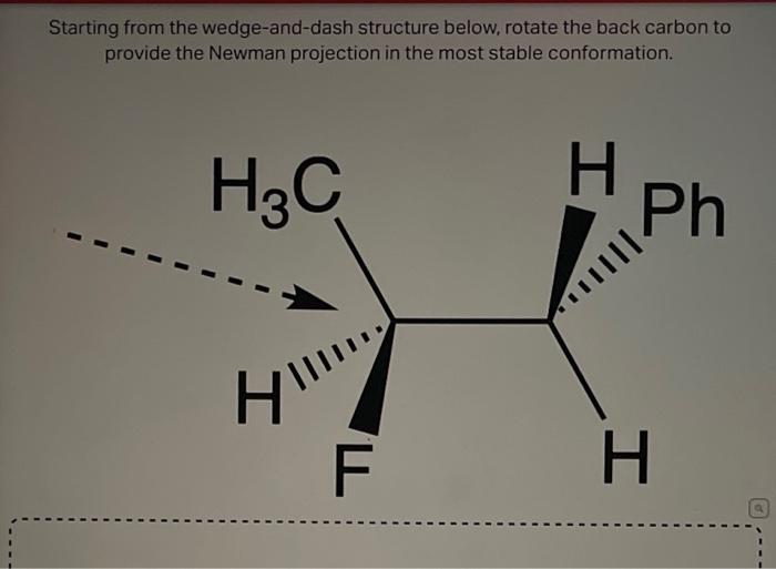 Solved Starting from the wedge-and-dash structure below, | Chegg.com
