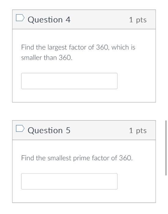 Solved Question 4 Find the largest factor of 360 , which is | Chegg.com