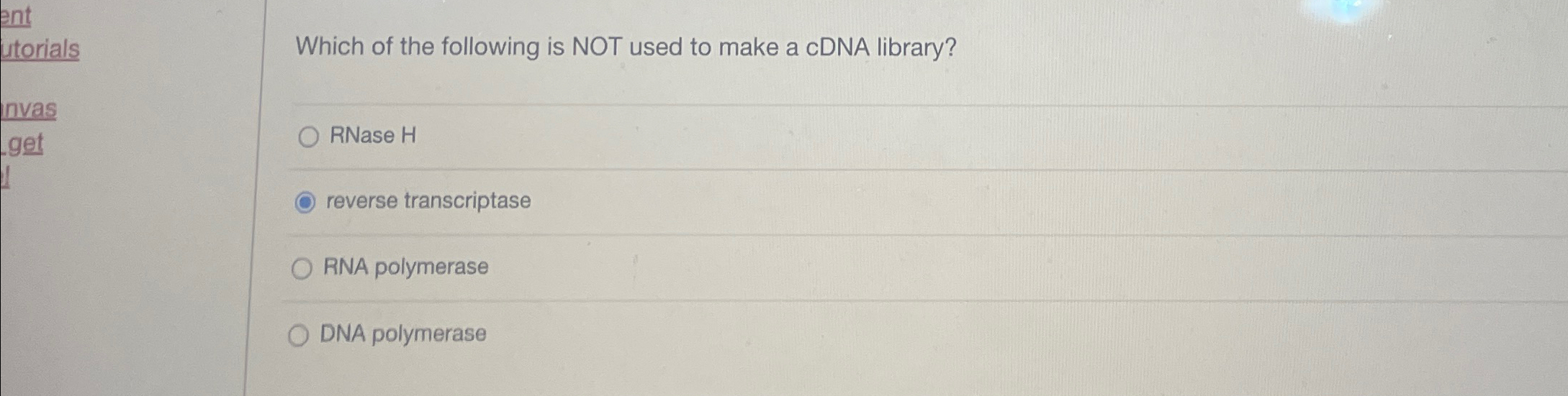 Solved Which of the following is NOT used to make a cDNA | Chegg.com