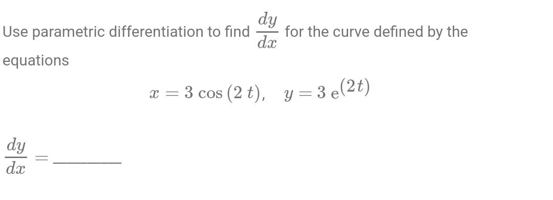 Solved Use parametric differentiation to find dxdy for the | Chegg.com