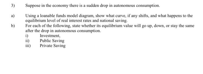 Solved 3) a) b) Suppose in the economy there is a sudden | Chegg.com