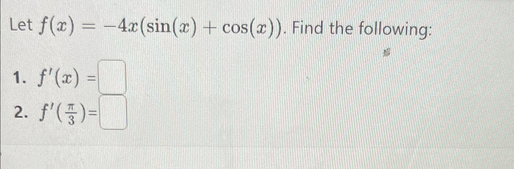 Solved Let f(x)=-4x(sin(x)+cos(x)). ﻿Find the | Chegg.com