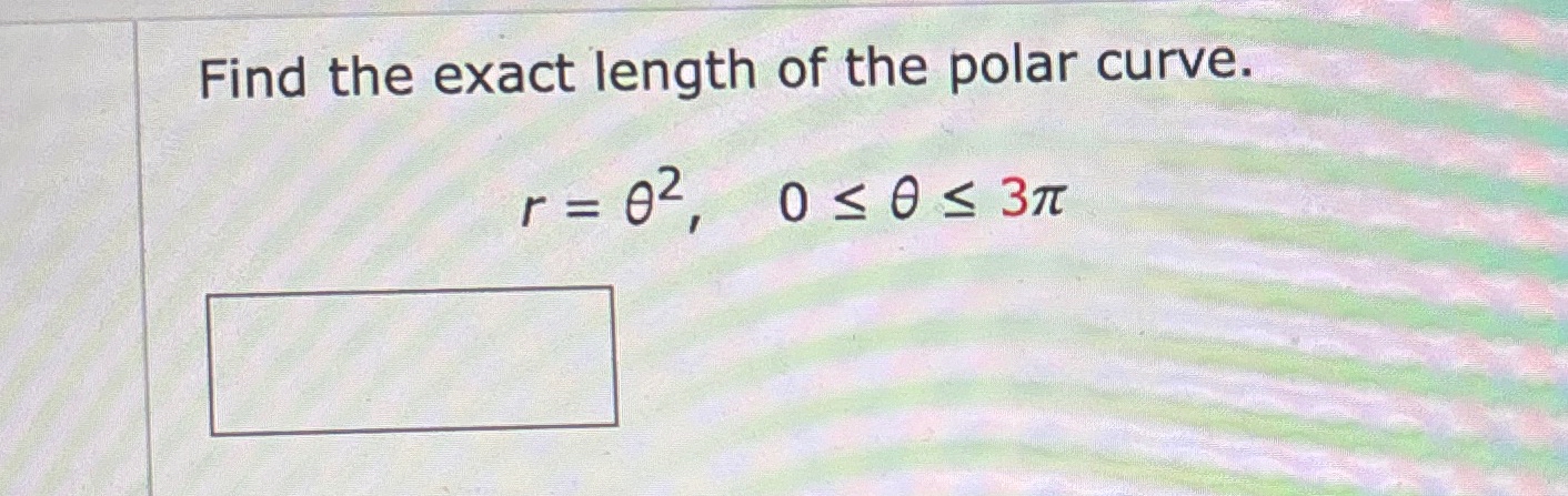 Solved Find the exact length of the polar curve.r=θ2,0≤θ≤3π | Chegg.com