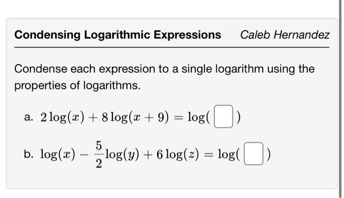 Solved Condense each expression to a single logarithm using | Chegg.com