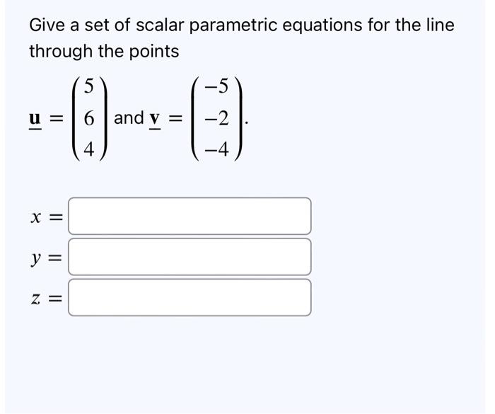 Solved Give a set of scalar parametric equations for the | Chegg.com