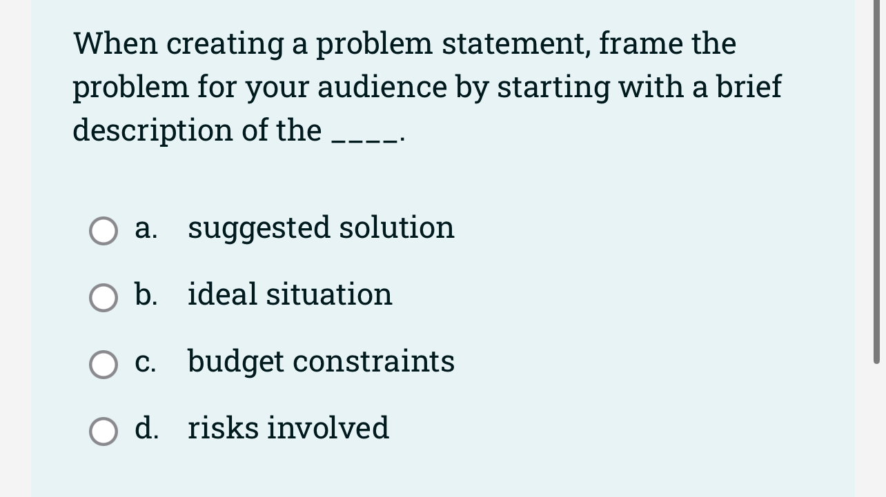Solved When creating a problem statement, frame the problem | Chegg.com