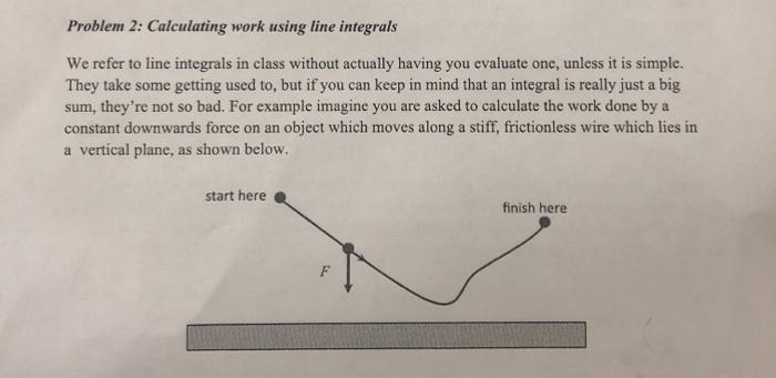 Solved Problem 2: Calculating work using line integrals We | Chegg.com