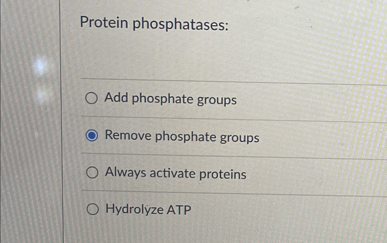 Solved Protein phosphatases:Add phosphate groupsRemove | Chegg.com