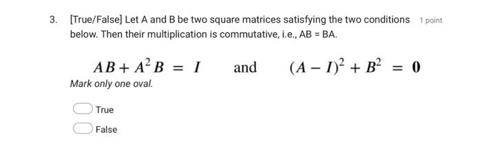 Solved 3. [True/False] Let A and B be two square matrices | Chegg.com