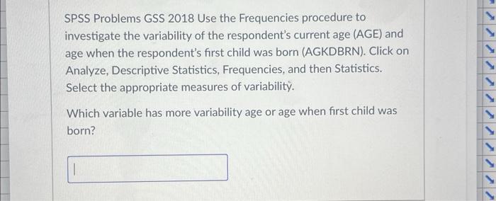 Solved SPSS Problems GSS 2018 Use the Frequencies procedure | Chegg.com