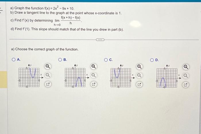 Solved a) Graph the function f(x)=2x2−9x+10. b) Draw a | Chegg.com