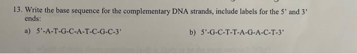 Solved 13. Write the base sequence for the complementary DNA | Chegg.com