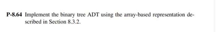 Solved P-8.64 Implement the binary tree ADT using the | Chegg.com