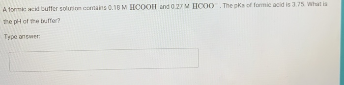 Solved A formic acid buffer solution contains 0.18 M HCOOH | Chegg.com