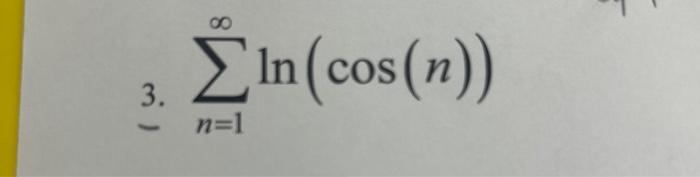Solved ∑n=1∞ln(cos(n))∑n=1∞ln(cos(n)) | Chegg.com