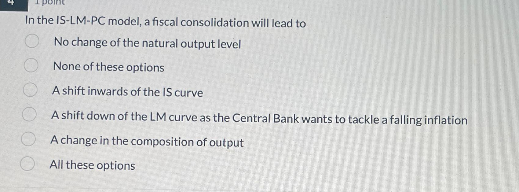Solved In the IS-LM-PC model, a fiscal consolidation will | Chegg.com