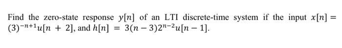 Solved Find the zero-state response y[n] of an LTI | Chegg.com
