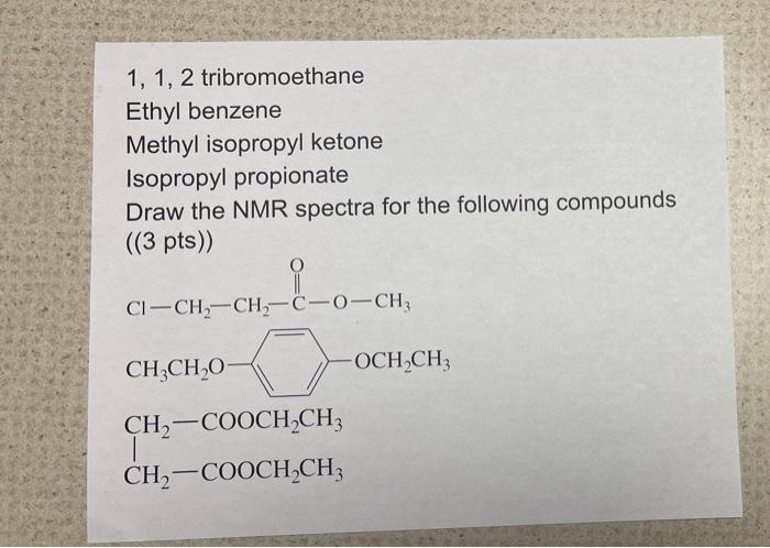 Solved 1, 1, 2 tribromoethane Ethyl benzene Methyl isopropyl | Chegg.com