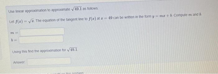 Solved Use linear approximation to approximate 49.1 as | Chegg.com