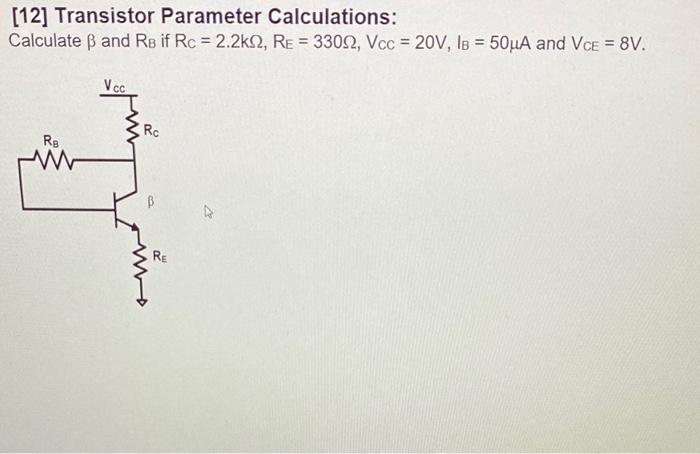 Solved [12] Transistor Parameter Calculations: Calculate B | Chegg.com